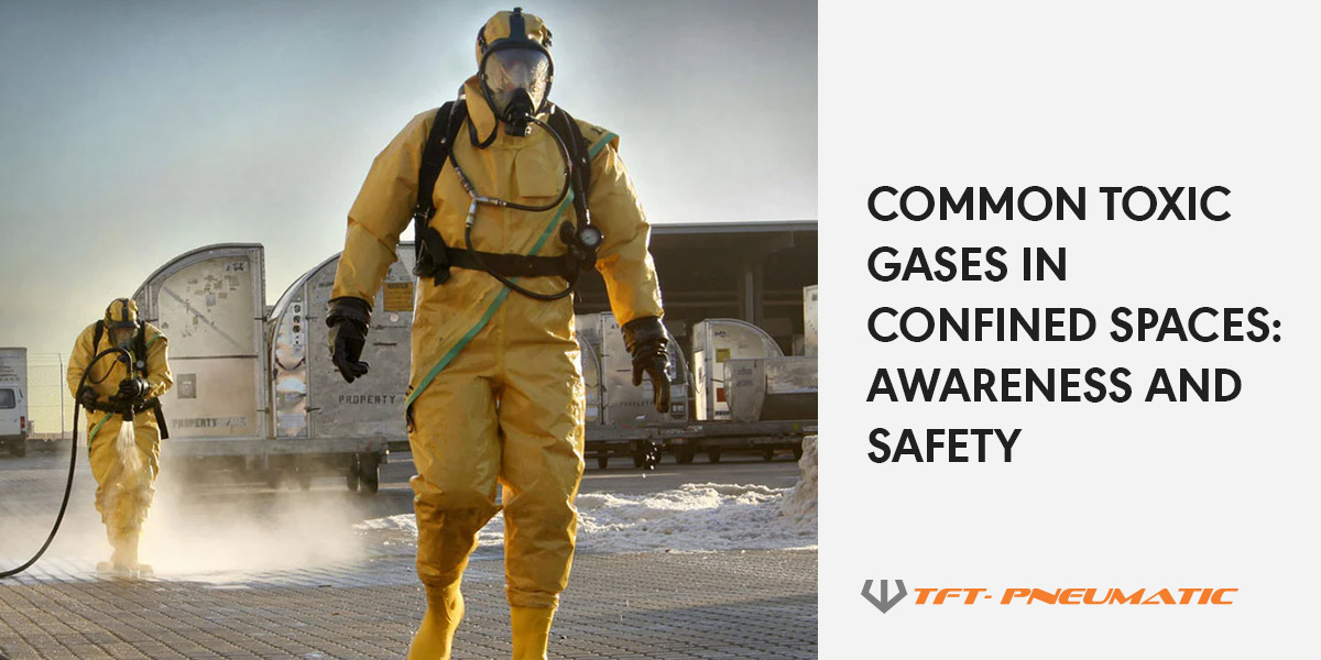 Common Toxic Gases in Confined Spaces: Awareness and Safety | TFT Pneumatic