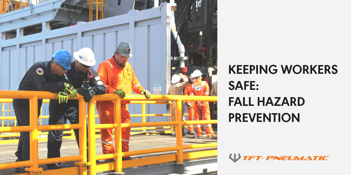 Keeping Workers Safe: Fall Hazard Prevention | TFT Pneumatic